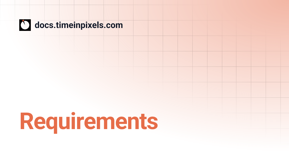Requirements | docs.timeinpixels.com