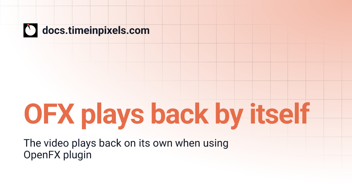 OFX plays back by itself | docs.timeinpixels.com