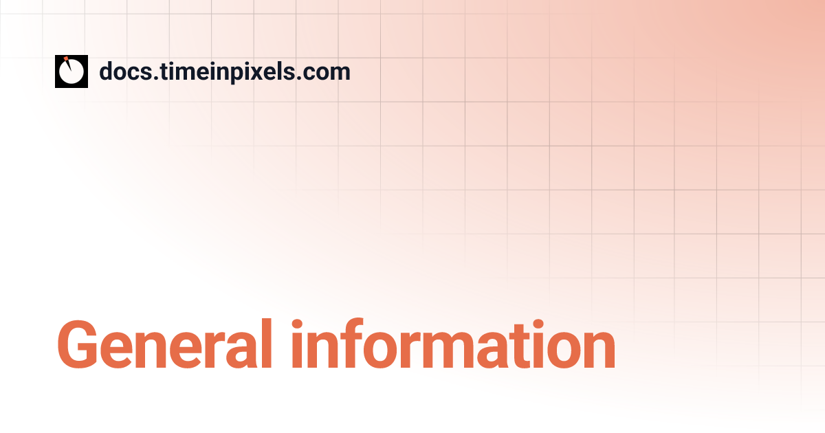 General information | docs.timeinpixels.com