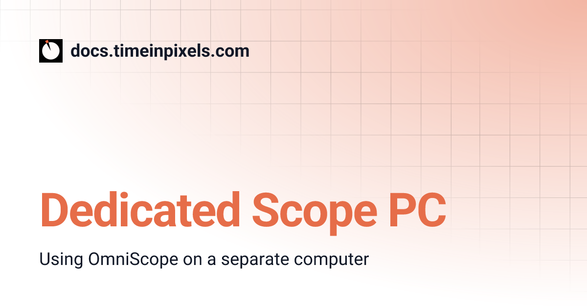 Dedicated Scope PC | docs.timeinpixels.com
