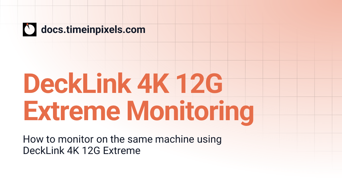 DeckLink 4K 12G Extreme Monitoring | docs.timeinpixels.com