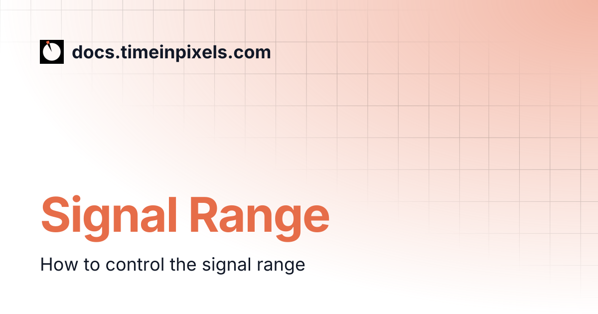 Signal Range | docs.timeinpixels.com