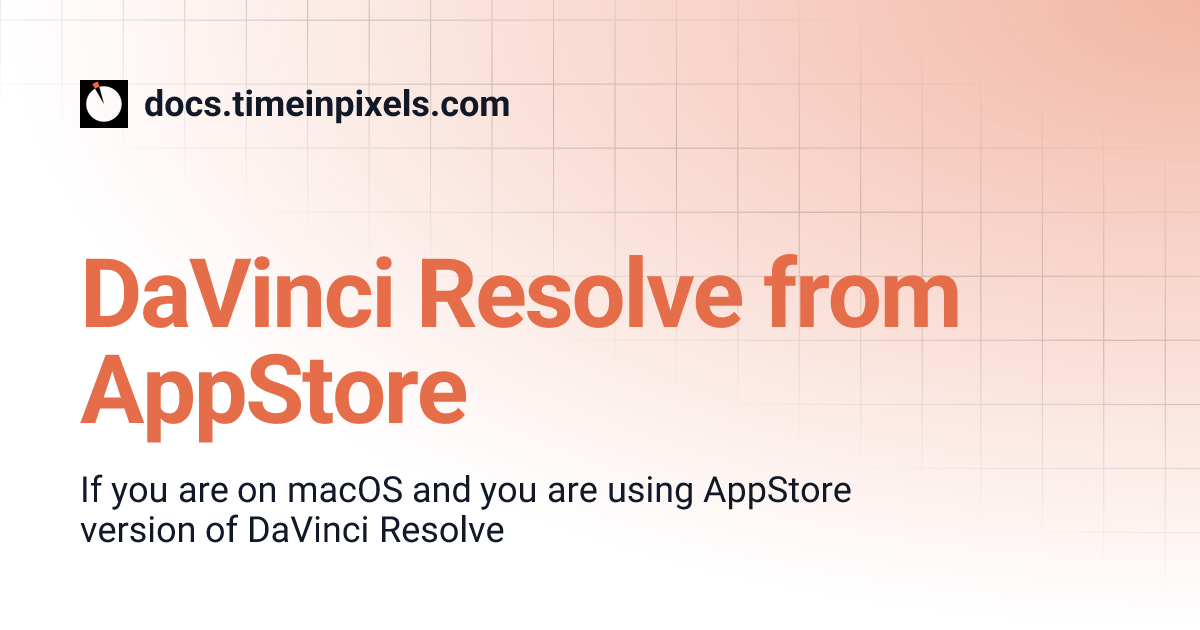 DaVinci Resolve from AppStore | docs.timeinpixels.com
