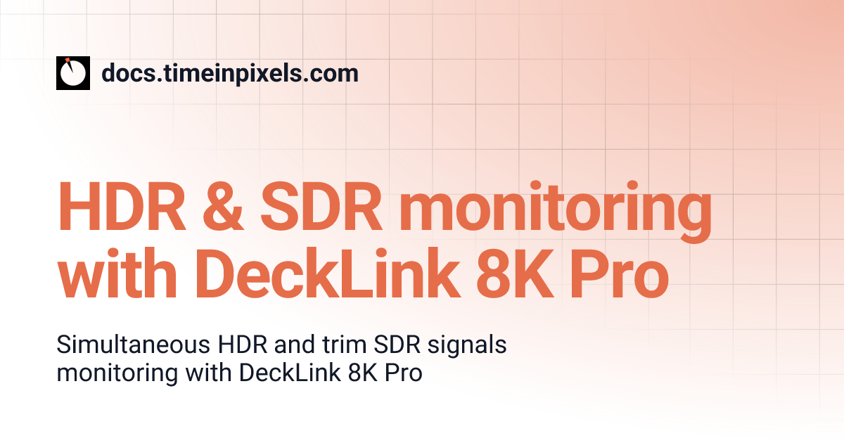 HDR & SDR monitoring with DeckLink 8K Pro | docs.timeinpixels.com