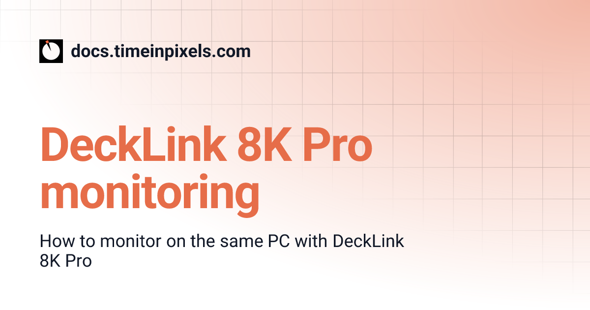 DeckLink 8K Pro monitoring | docs.timeinpixels.com
