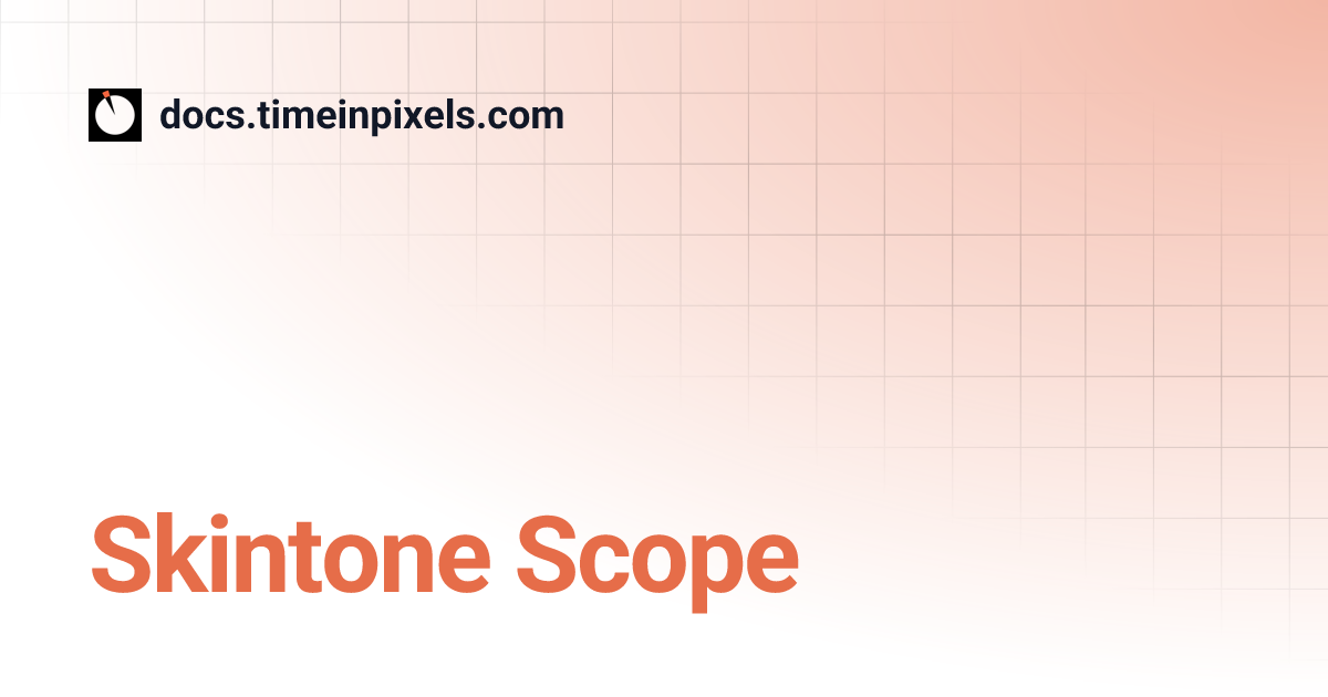 Skintone Scope | docs.timeinpixels.com
