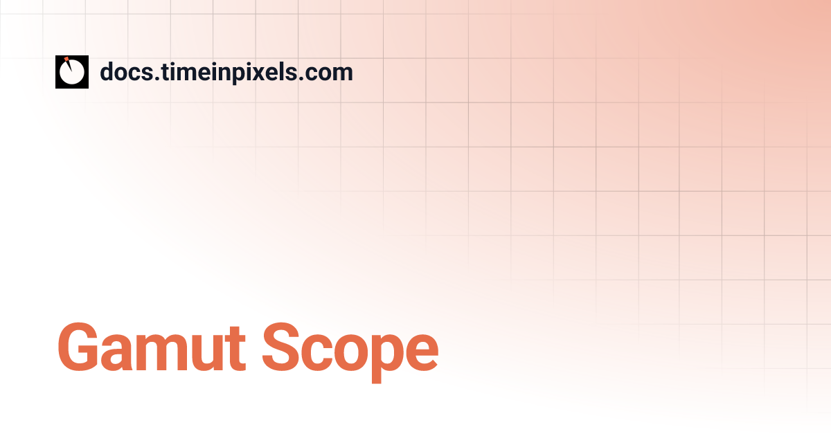 Gamut Scope | docs.timeinpixels.com