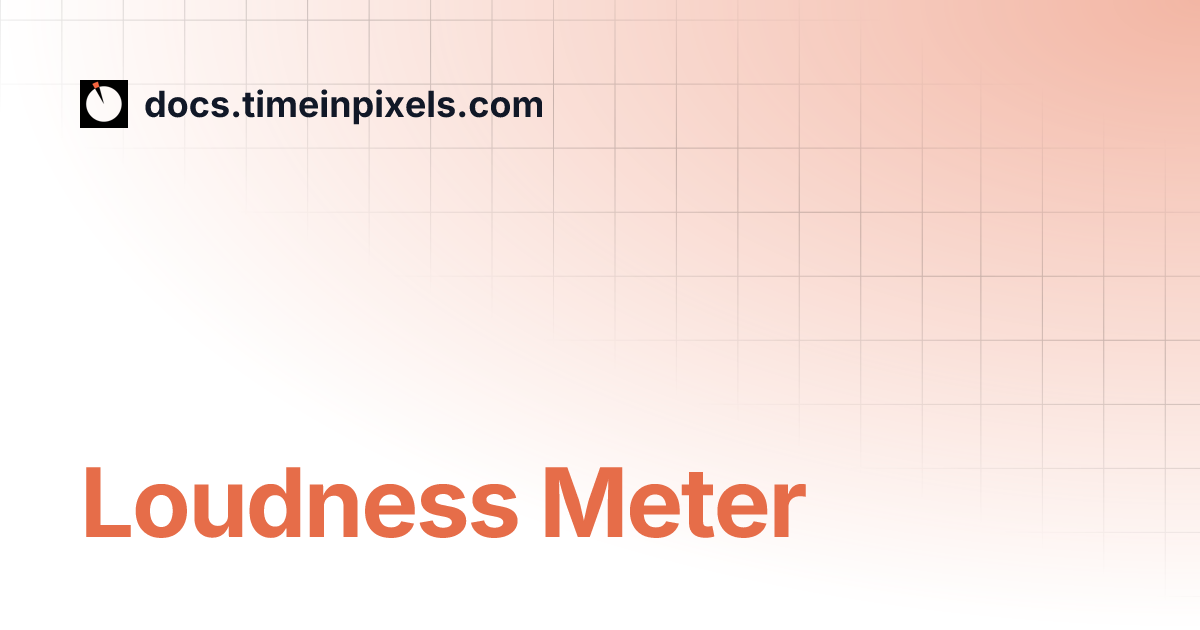 Loudness Meter | docs.timeinpixels.com
